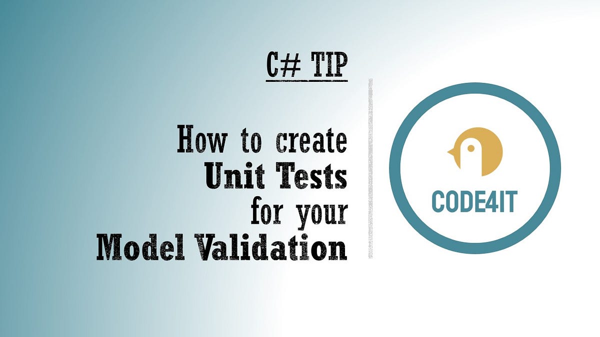 C# Tip: How to create Unit Tests for Model Validation | by Davide ...