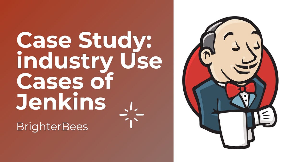 Case Study: Industry use cases of Jenkins | by Deepak Kumar Pandia | Medium