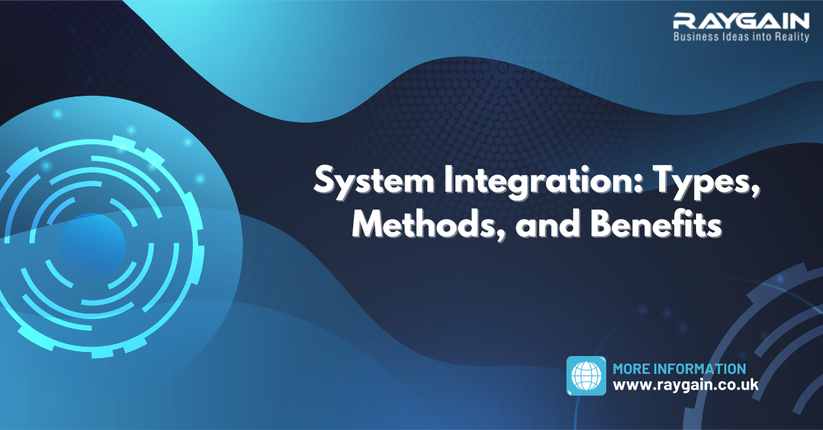 System Integration: Types, Methods, and Benefits | by Raygain ... System Integration: Types, Methods, and Benefits | by Raygain ...