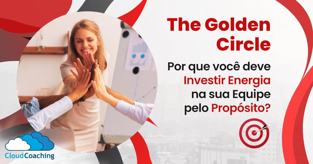 Golden Circle: Invista Energia na sua Equipe pelo Propósito | by Cloud ...