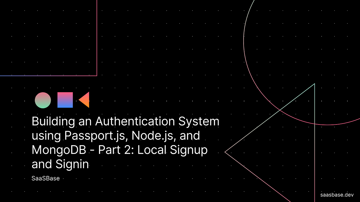 Authentication System using Passport.js, Node.js, and MongoDB — Part 2 ...