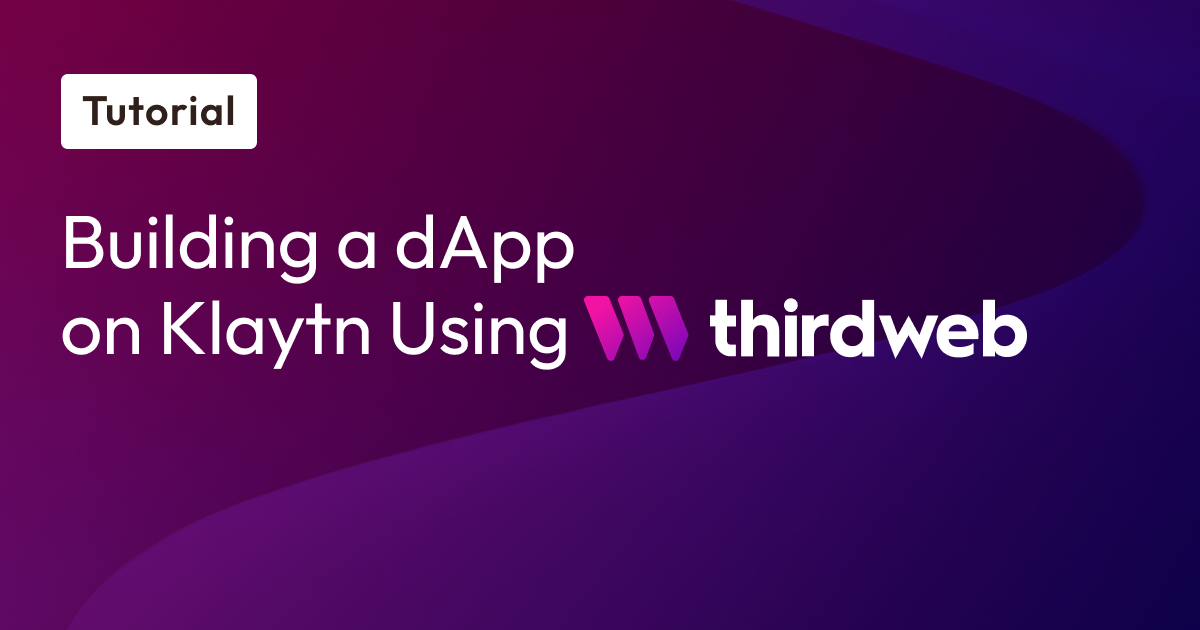 Thirdweb을 사용하여 클레이튼에서 dApp 구축하기 | by Klaytn | Klaytn Korea | Medium