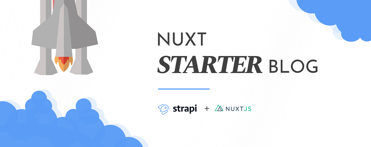 Strapi Starter Nuxt Blog. Bootstrap a simple blog application… | by Strapi | Strapi | Medium