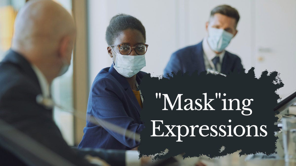 “Mask-ing” our Expressions During In-Person Meetings | by Camille ...