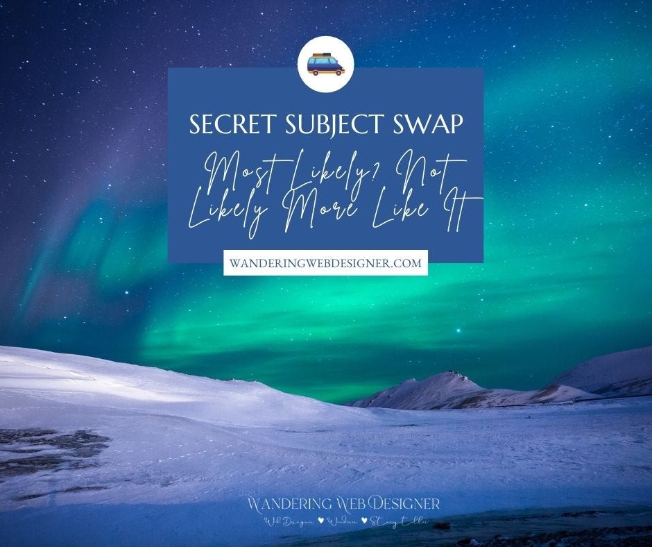 Secret Subject Swap — Most Likely? Not Likely More Like It https://bit ...