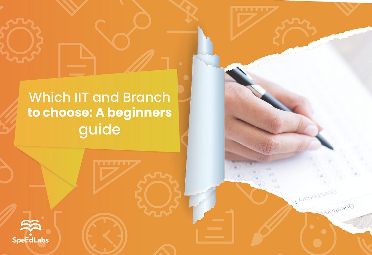 Which IIT and Branch to choose: A beginner’s guide | by Kuldeep ...