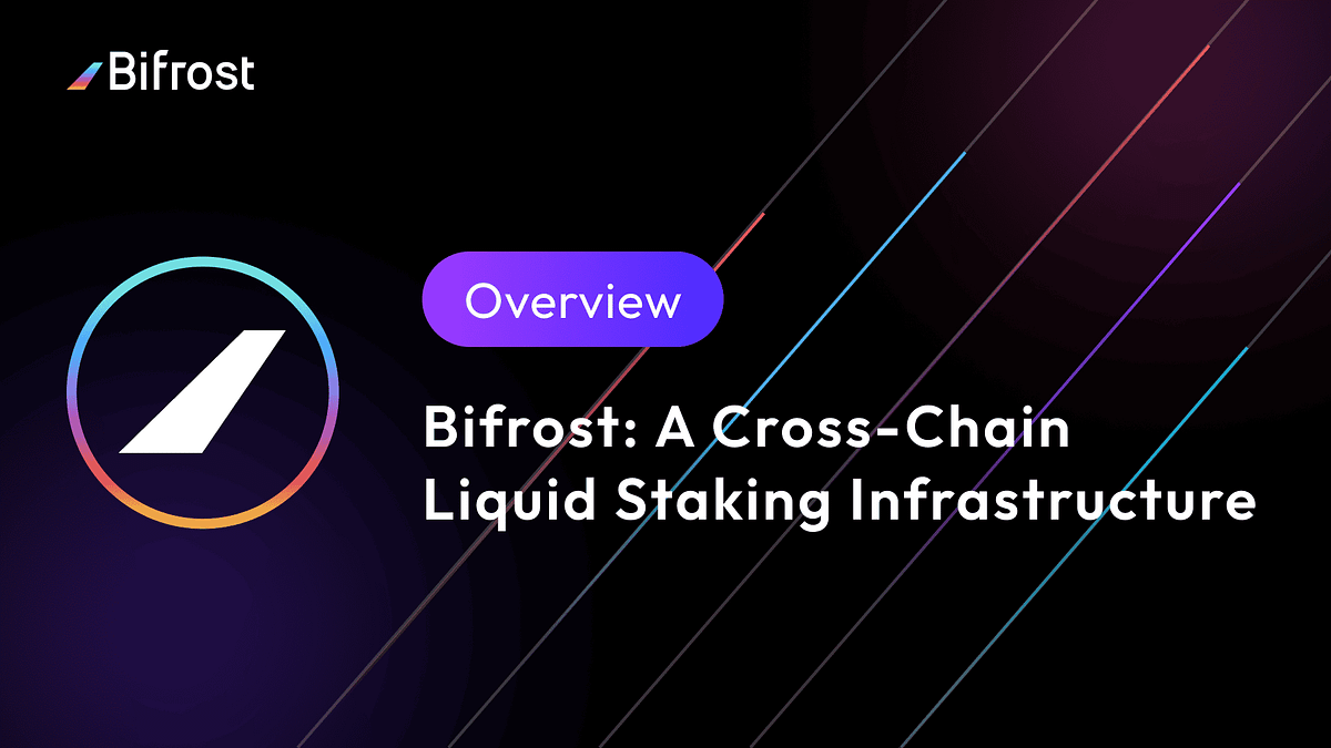 Bifrost: A Cross-Chain Liquid Staking Infrastructure | by Bifrost | Bifrost — One Stake, Endless ...
