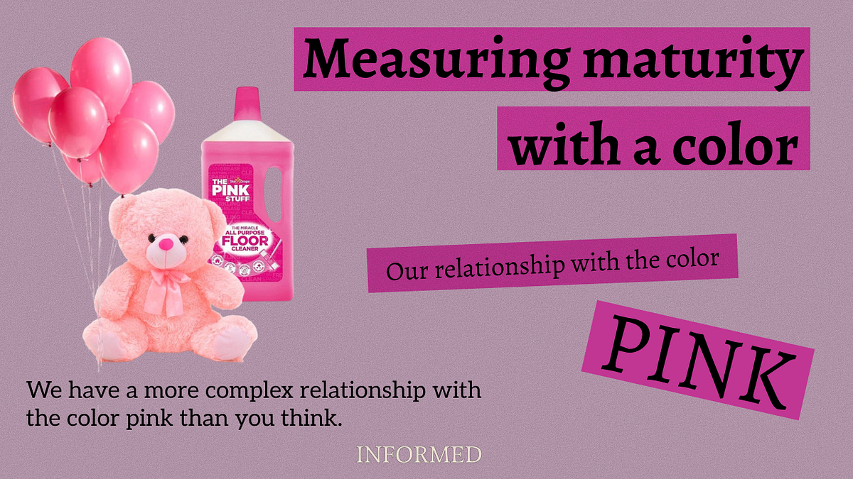 Measuring maturity with a color: Our relationship with the color pink ...