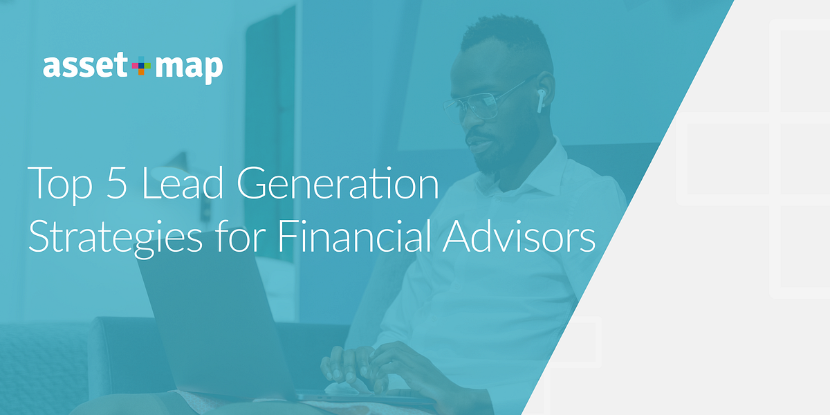 Lead Generation for Financial Advisors: Proven Strategies for Success ...
