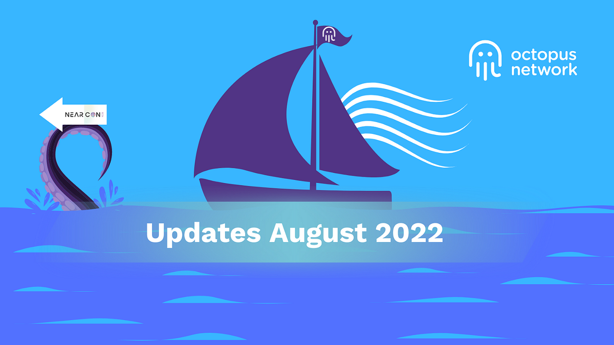 Octopus Network Monthly Report — August 2022 | by Tictalk 88 | Medium