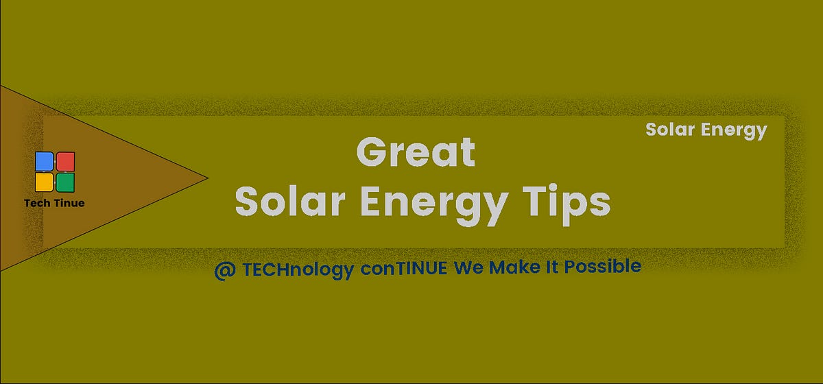 Check Out These Great Solar Energy Tips | by Adabara Ibrahim | Medium