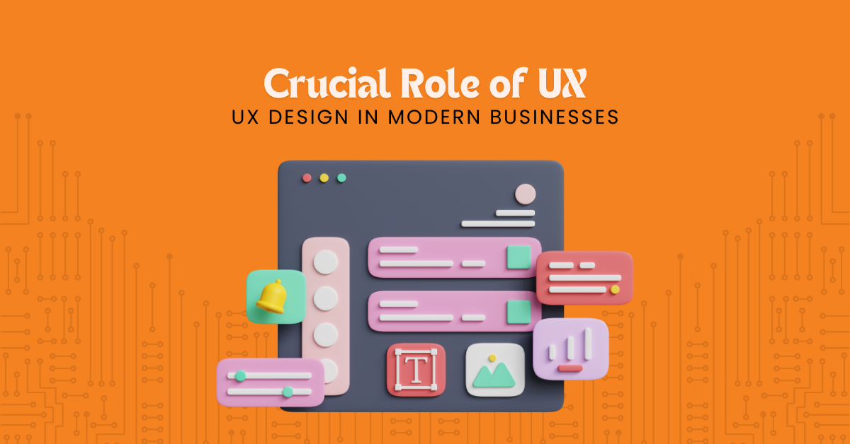 Understanding the Crucial Role of UX Design in Modern Businesses | by ...