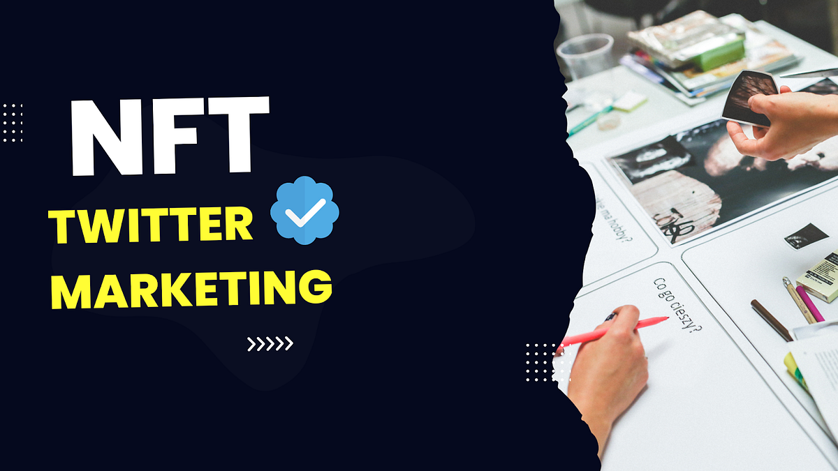 NFT Twitter Marketing. WAYS TO MARKET NFTS ON TWITTER | by chris jordan ...