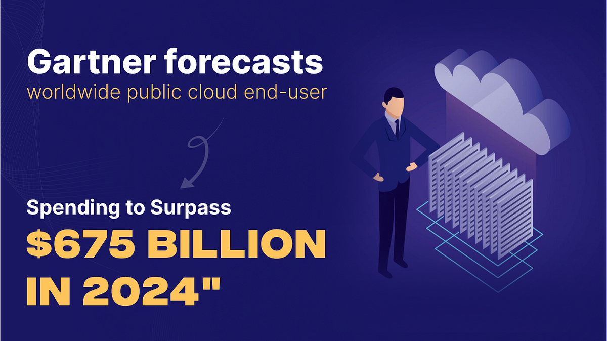 Gartner forecasts that public cloud end-user spending would top $675 billion by 2024. | by ...