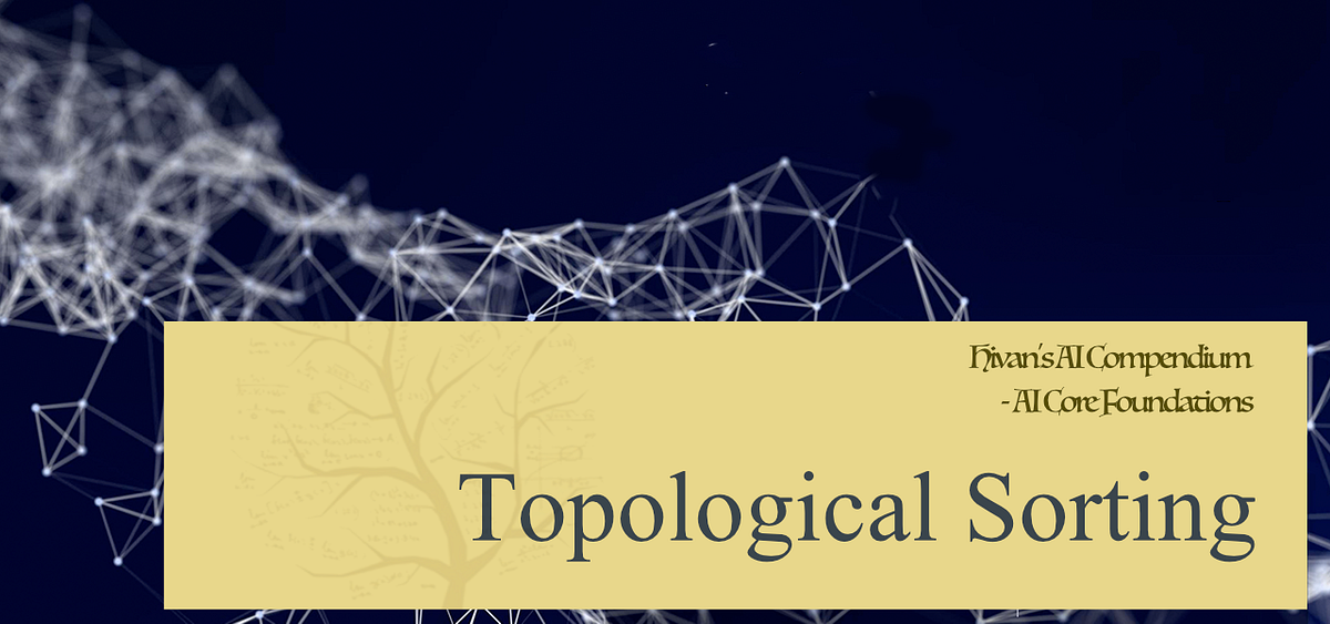 21. Deep Learning — Principles and Implementation of Topological Sorting | by Hivan du | Aug ...