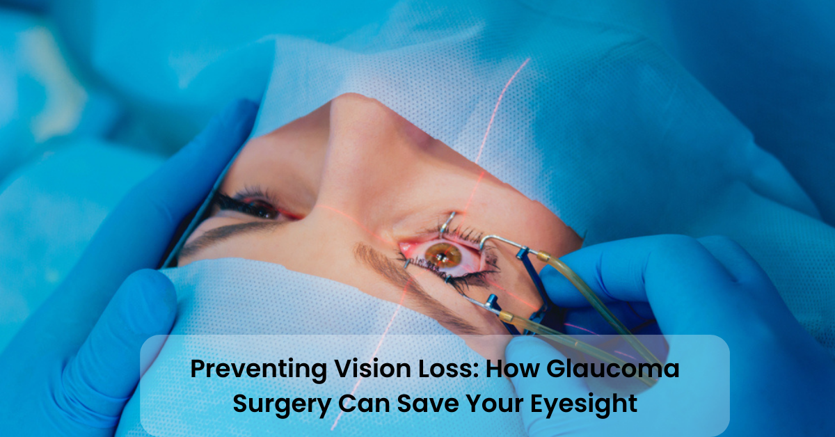 Preventing Vision Loss: How Glaucoma Surgery Can Save Your Eyesight ...
