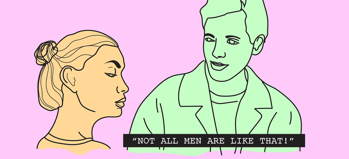 “Not All Men” and all the alternatives | by L Beatrice | Medium