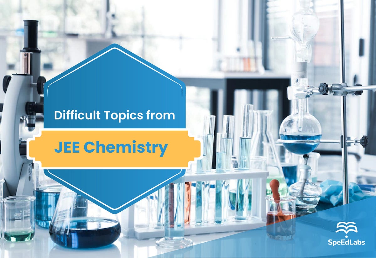Difficult Topics from JEE Chemistry | by Kuldeep | SpeedLabs | Medium
