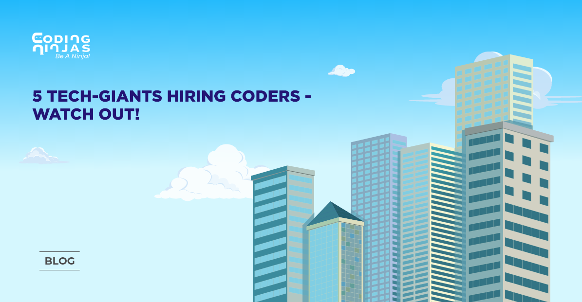 5 tech-giants hiring coders — watch out! | by Coding Ninjas ...