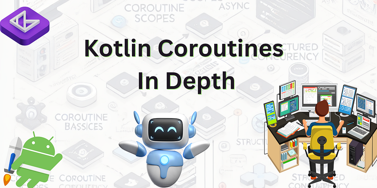 Kotlin Coroutines In-Depth. Asynchronous programming is essential… | by Anand Gaur | Medium