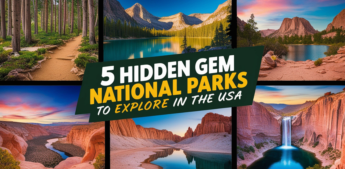 5 Hidden Gem National Parks to Explore in the USA | by Digitalraj ...