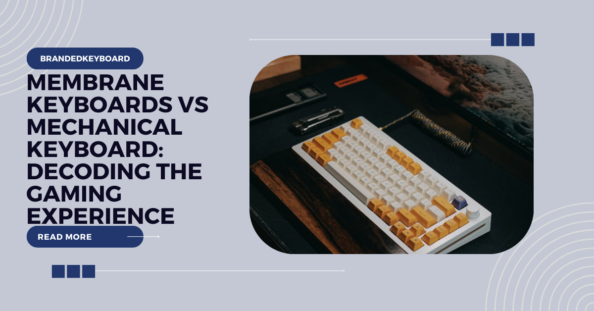 Membrane Keyboards VS Mechanical Keyboard: Decoding the Gaming ...