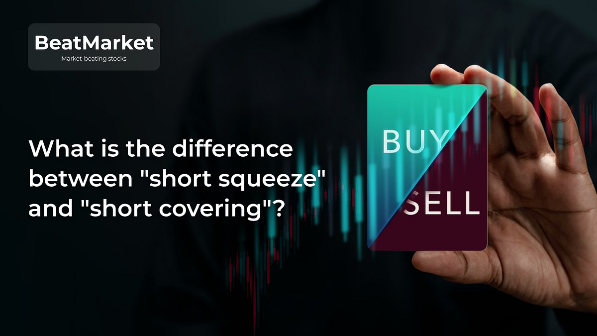 Short Covering and Short Squeezes: Meaning & Examples | by BeatMarket ...