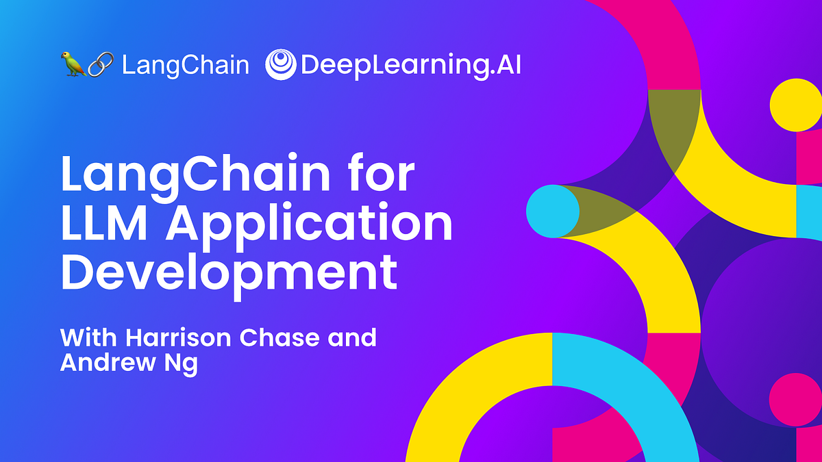 [Course Notes] LangChain for LLM Application Development | by Joanna ...