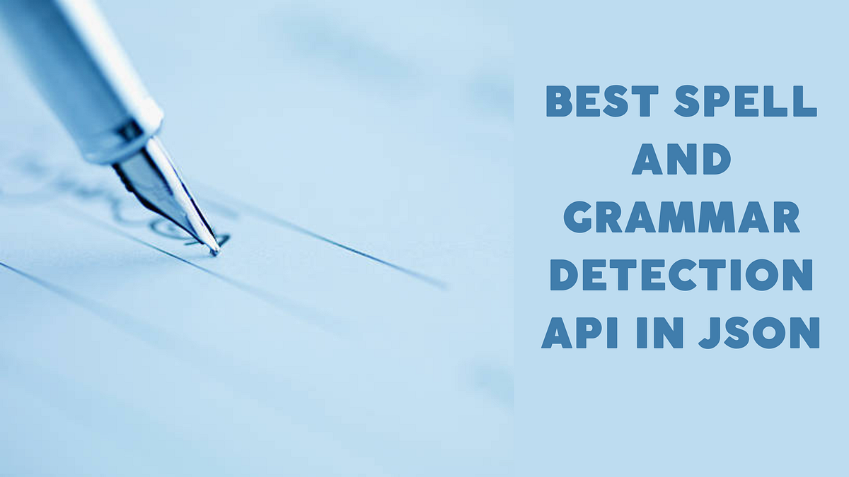 Best Spell And Grammar Detection API In JSON | by TheStartupFounder.com | Medium