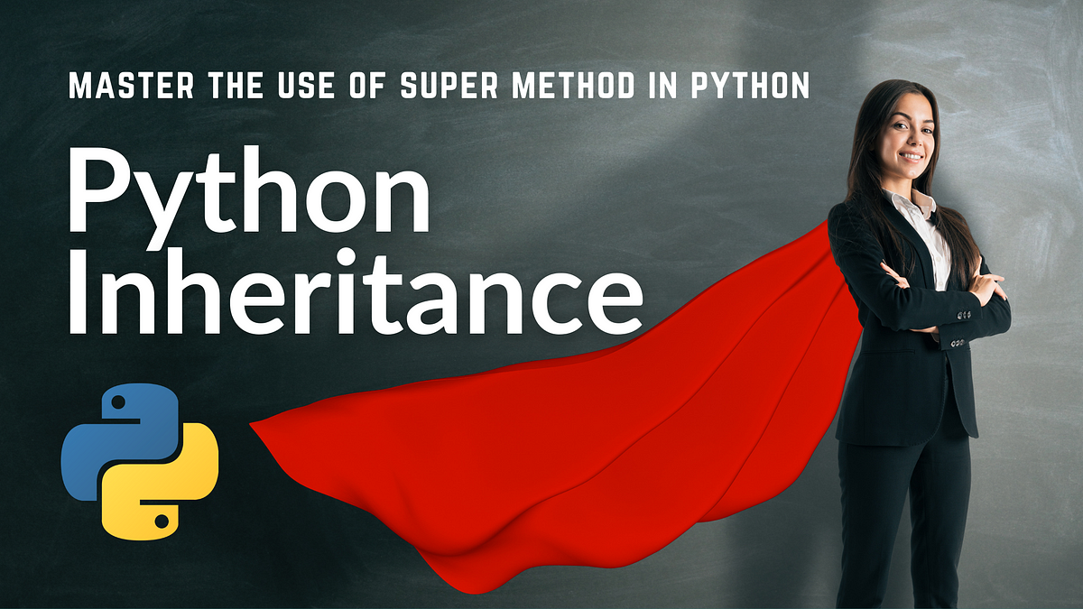 Master Python Inheritance With These Tricks By Varun Singh Medium 4266