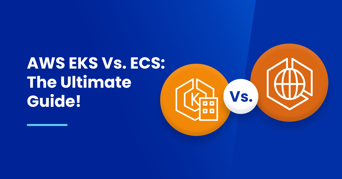 AWS EKS Vs. ECS: The Ultimate Guide! | by Kishan_Pahadiya_0099 | Medium