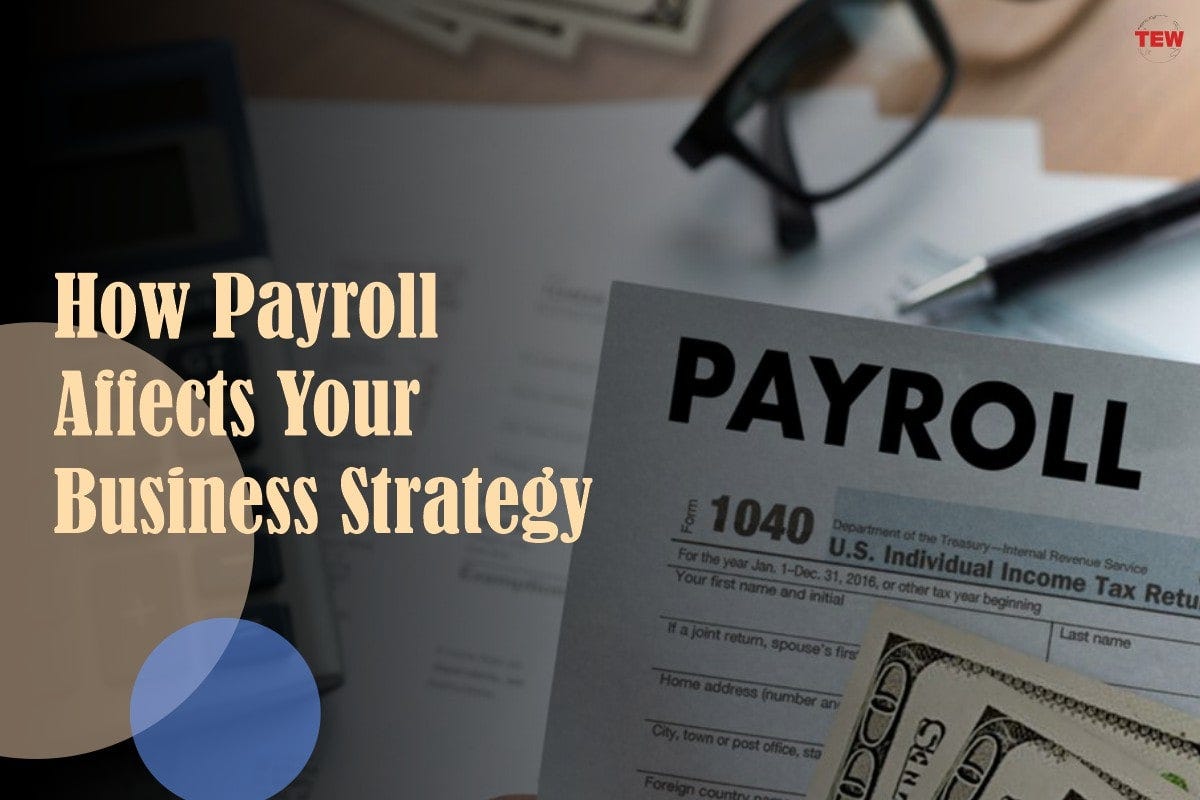 How Payroll Affects Your Business Strategy! | by The Enterprise World ...