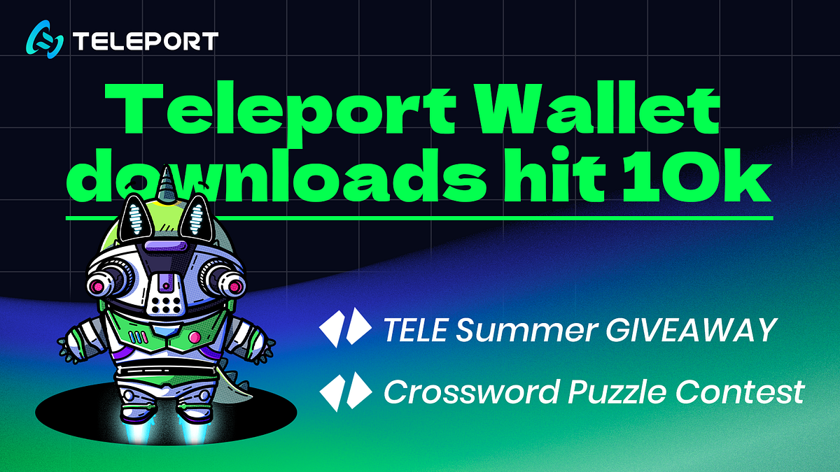 Campaign Alert! Teleport Wallet Hit 10k downloads | by Teleport | Medium