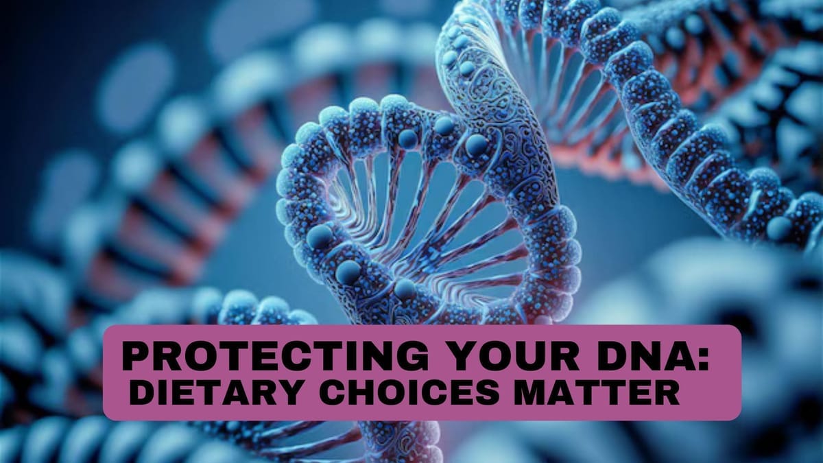 Protecting Your DNA: Dietary Choices Matter | by Be Forever Well | Medium