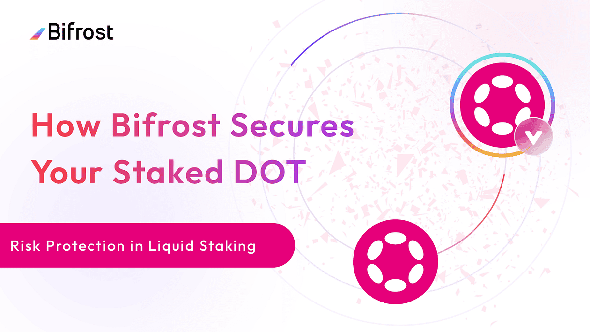 How Bifrost Secures Your Staked DOT: Risk Protection in Liquid Staking | by Bifrost | Bifrost ...