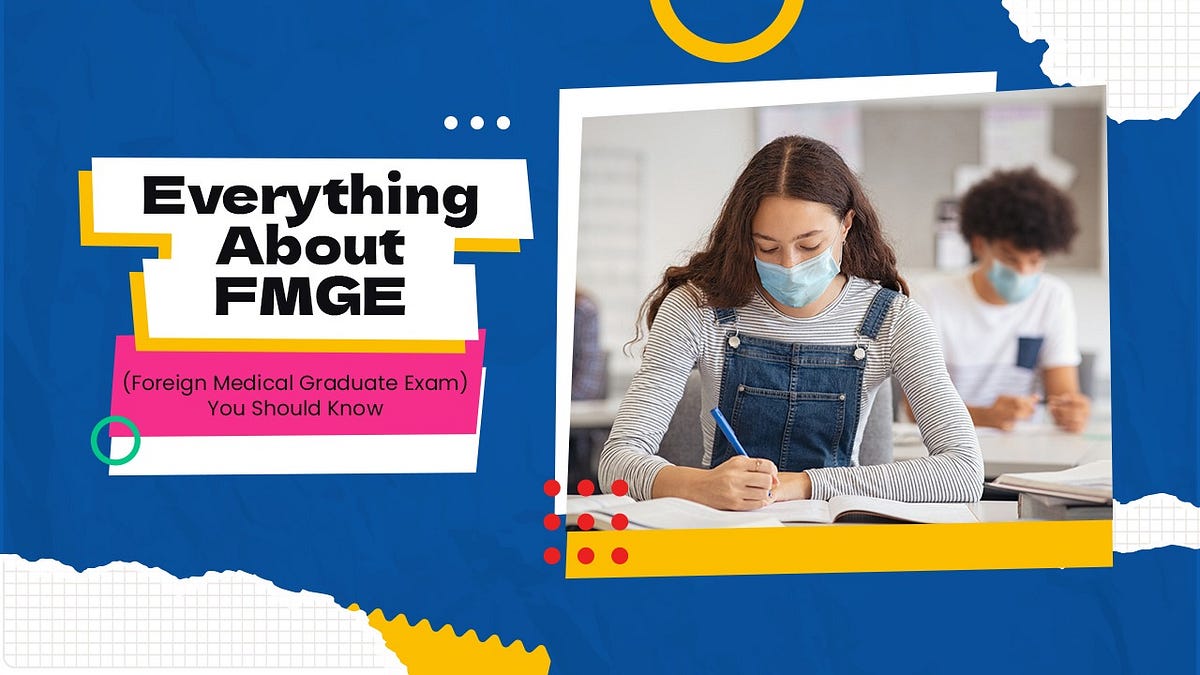 Everything about FMGE 2022 a foreign medical graduate needs to know ...