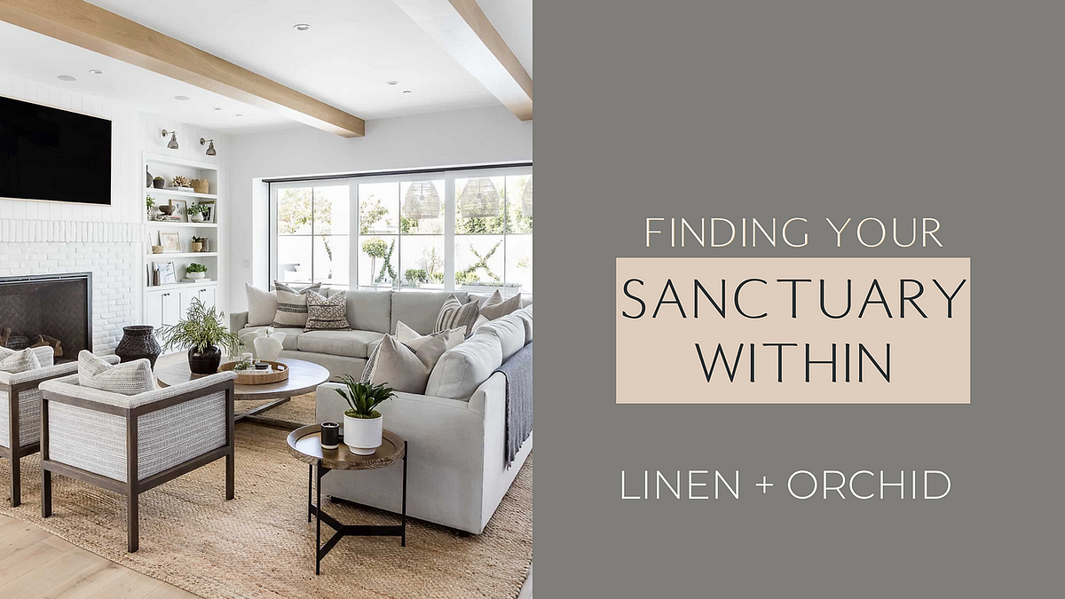 Finding Your Sanctuary Within. MY BLUEPRINT FOR DESIGNING YOUR… | by ...