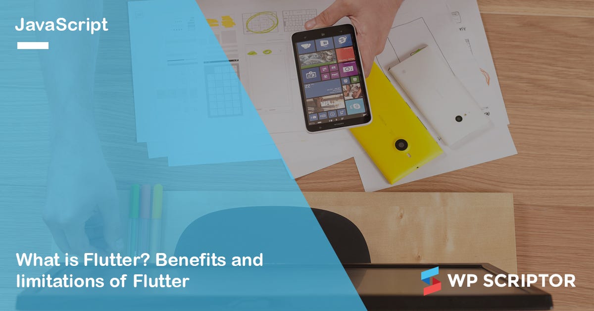 What is Flutter? Benefits and limitations of Flutter | WP Scriptor | by ...