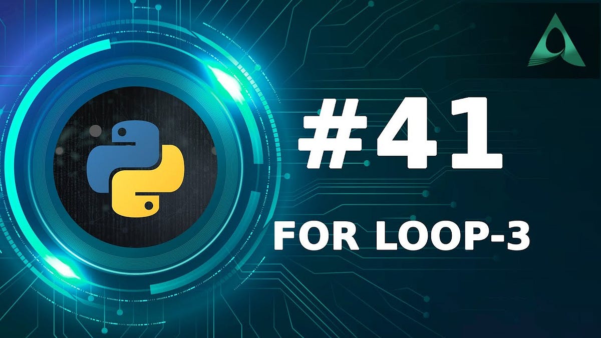 #41 For Loop in Python — Part 3 (Python Tutorials) - Arashtad - Medium