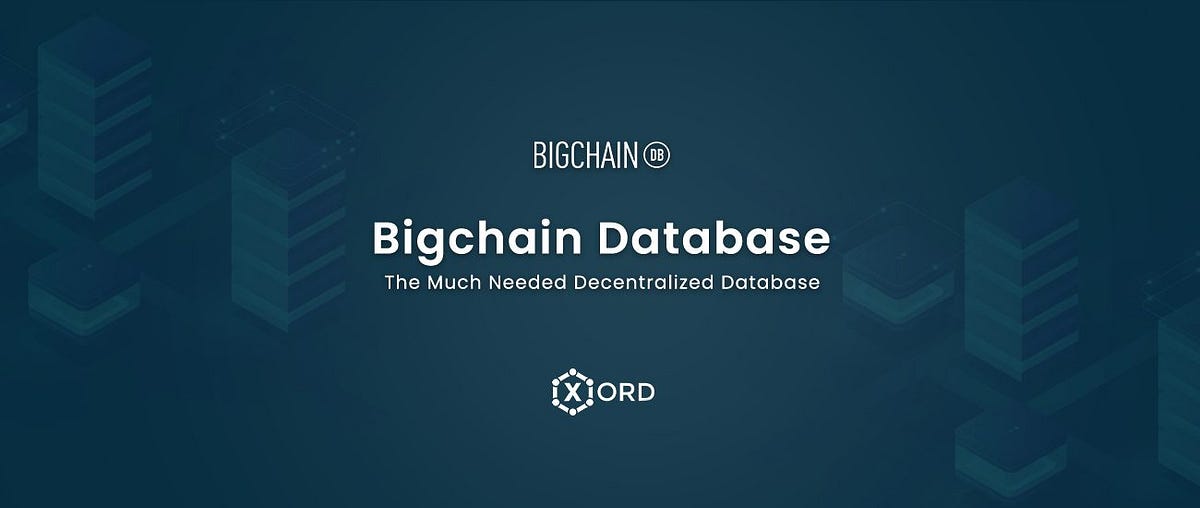 BigchainDB: The Much Needed Decentralized Database | by Okereke Innocent | Xord | Medium