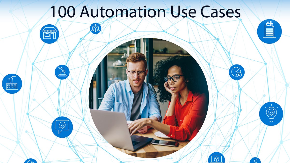 100 Automation Use Cases To Intelligently Transform Your Industry | by ...