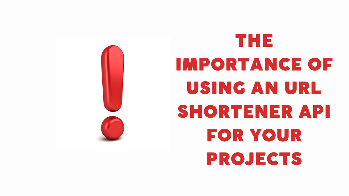 The Importance Of Using An URL Shortener API For Your Projects | by TheStartupFounder.com | Medium