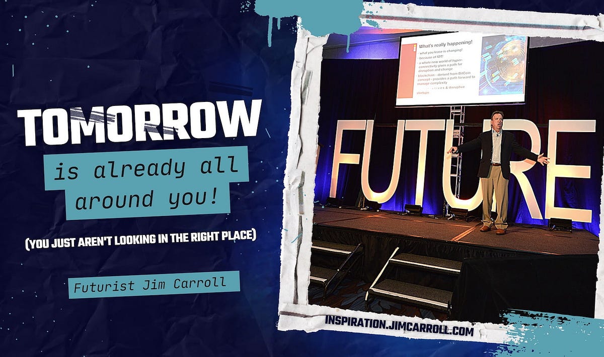 Future-Focused. “Tomorrow is already all around you… | by Futurist Jim ...