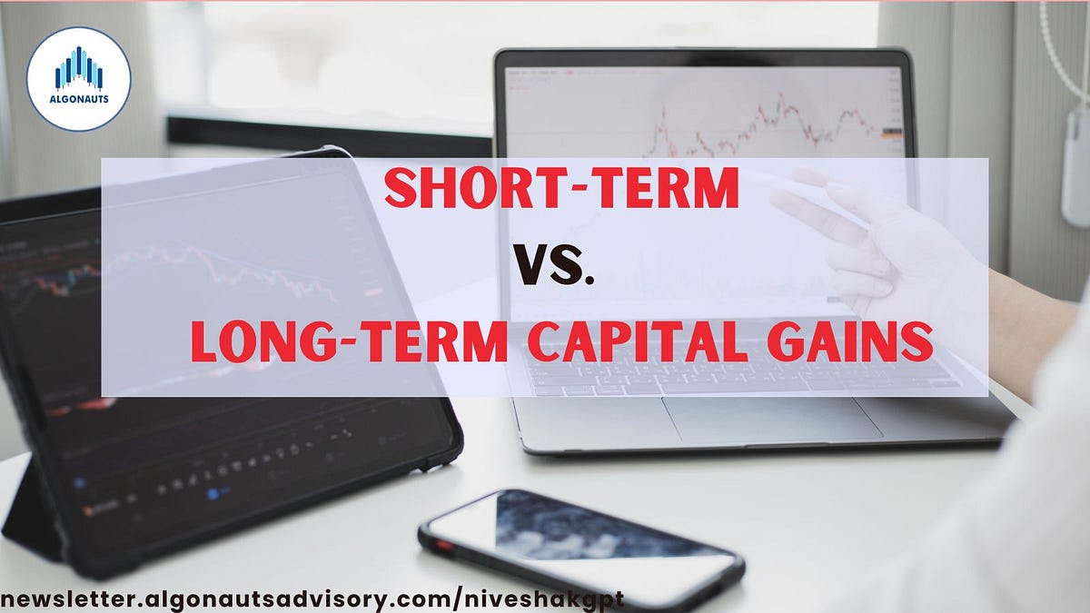 Short-term vs. Long-term Capital Gains | by Algonauts Advisory | Sep ...