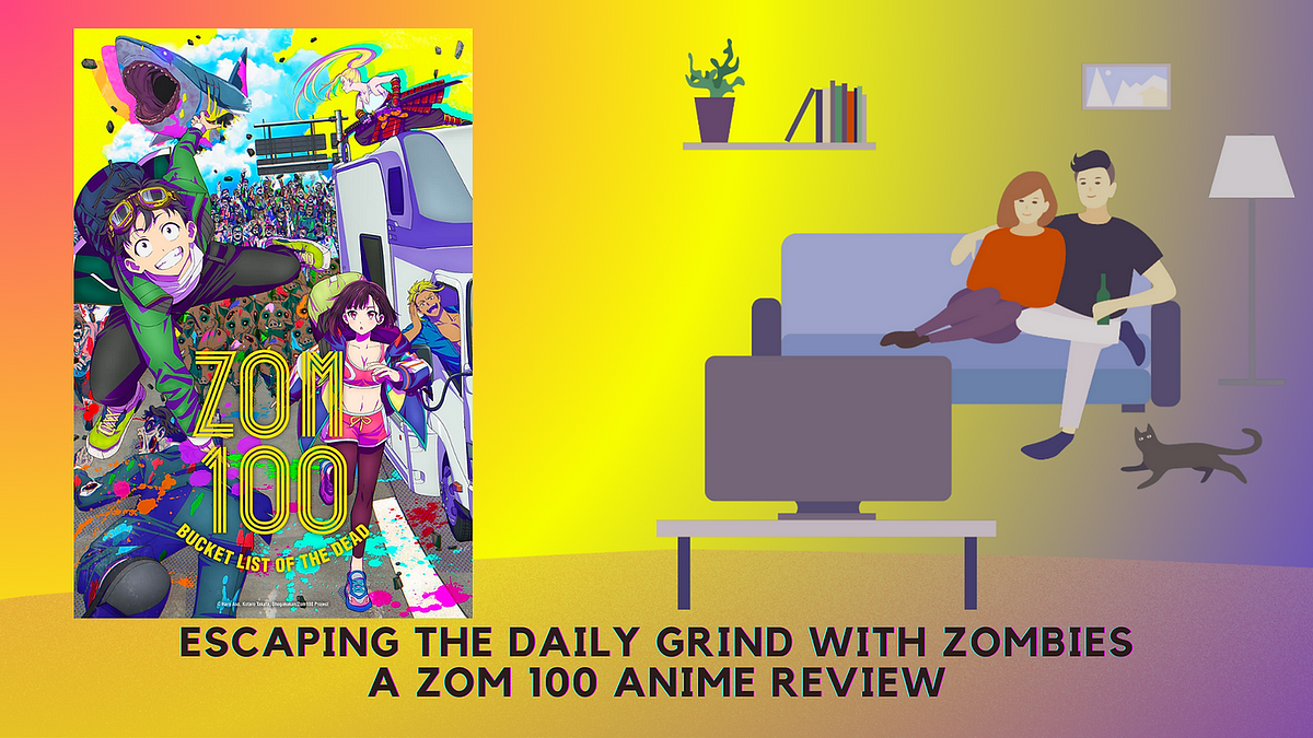 Escaping the Daily Grind with Zombies: A Zom 100 Anime Review | by ...