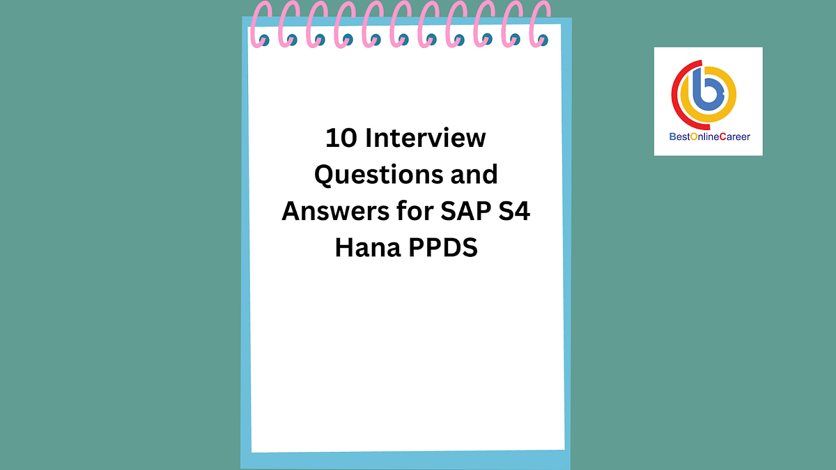 10 Interview Questions and Answers for SAP S4 Hana PPDS | by ...