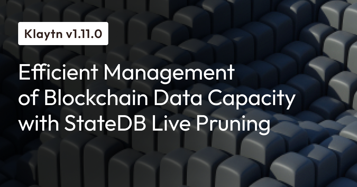 StateDB Live Pruning: 블록체인 데이터 용량의 효율적 관리 | by Klaytn | Klaytn Korea | Medium