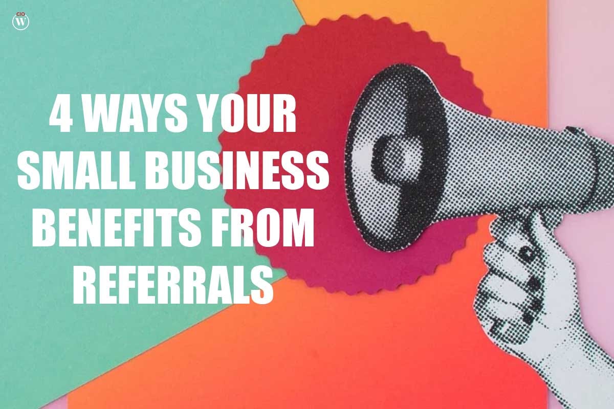 4 Ways Your Small Business Benefits From Referrals | by CIO Women ...