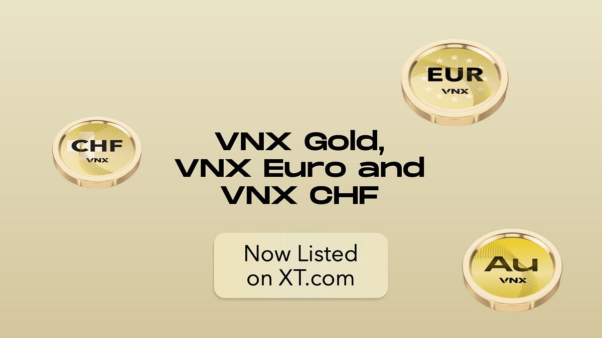 XT listed VNX Gold, VNX Euro and VNX Swiss Franc | by VNX | Medium