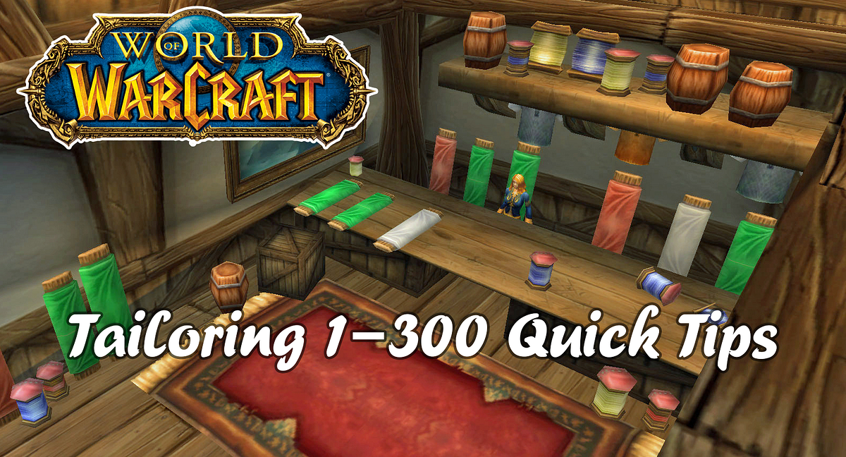 World of Warcraft Classic: Tailoring 1–300 Quick Tips | by Wow Classic ...